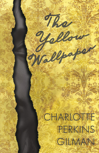 The Yellow Wallpaper by Charlotte Perkins Gilman