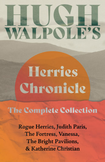 Hugh Walpole’ s Herries Chronicle by Hugh Walpole