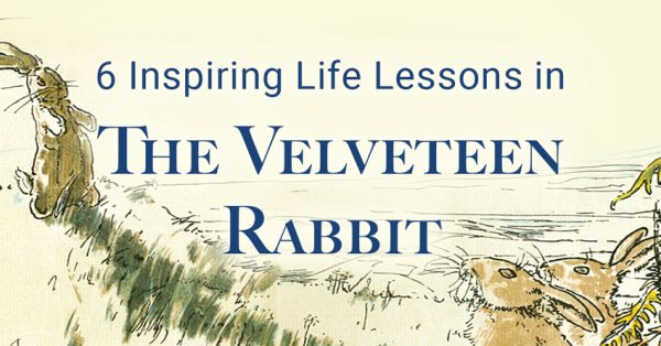 6 Inspiring Life Lessons in the Velveteen Rabbit
