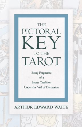 The Pictorial Key to the Tarot by Arthur Edward Waite