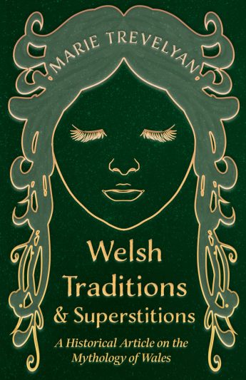 Welsh Traditions and Superstitions by Marie Trevelyan