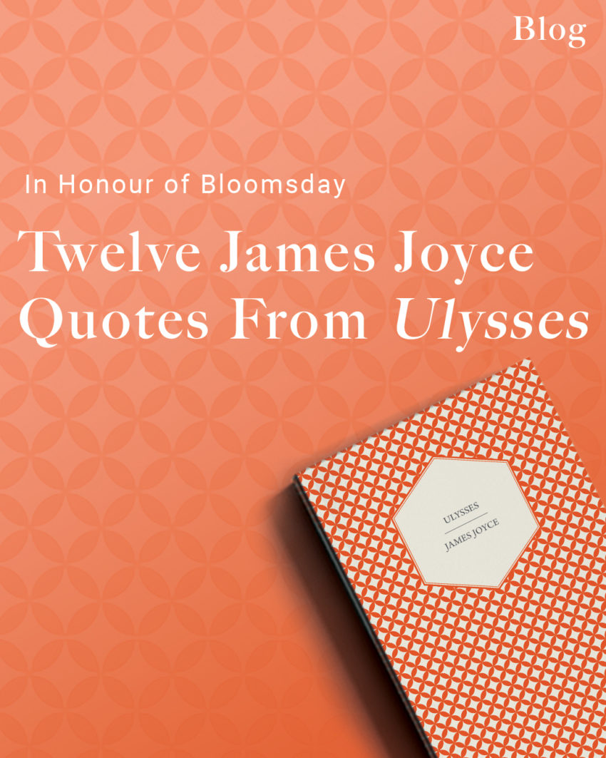 Twelve James Joyce Quotes From Ulysses - In Honour of Bloomsday | Read ...