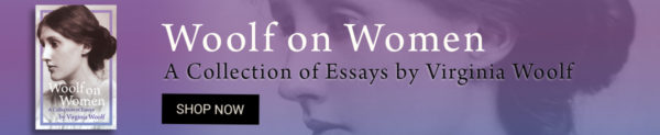 Woolf on Women: Exploring a Woman's Place in Literature