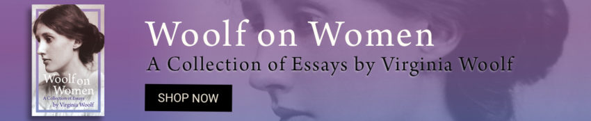 Woolf on Women: Exploring a Woman's Place in Literature
