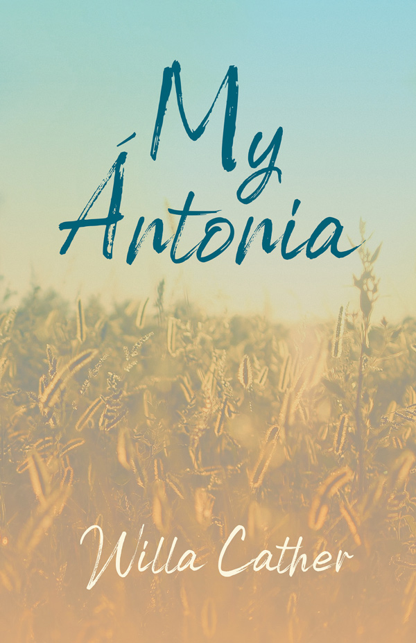 My Ántonia by Willa Cather