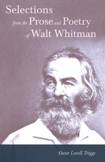 Selections from the Prose and Poetry of Walt Whitman by Walt Whitman